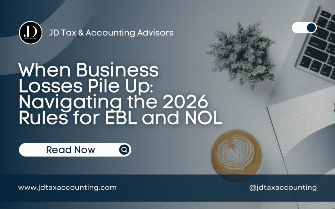 When Business Losses Pile Up: Navigating the 2026 Rules for EBL and NOL ...
